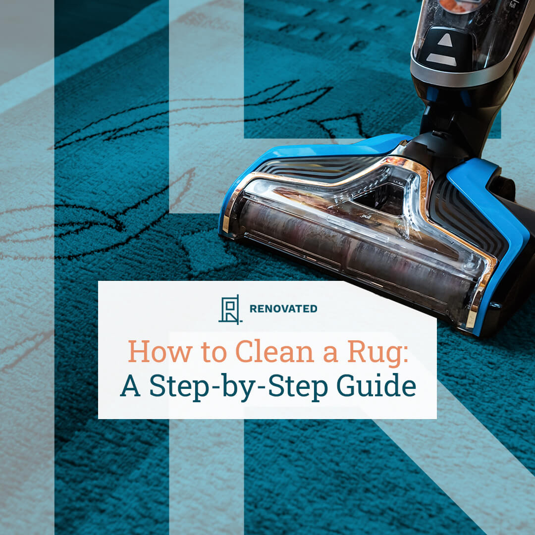 How to Clean a Rug: A Step-by-Step Guide | Renovated
