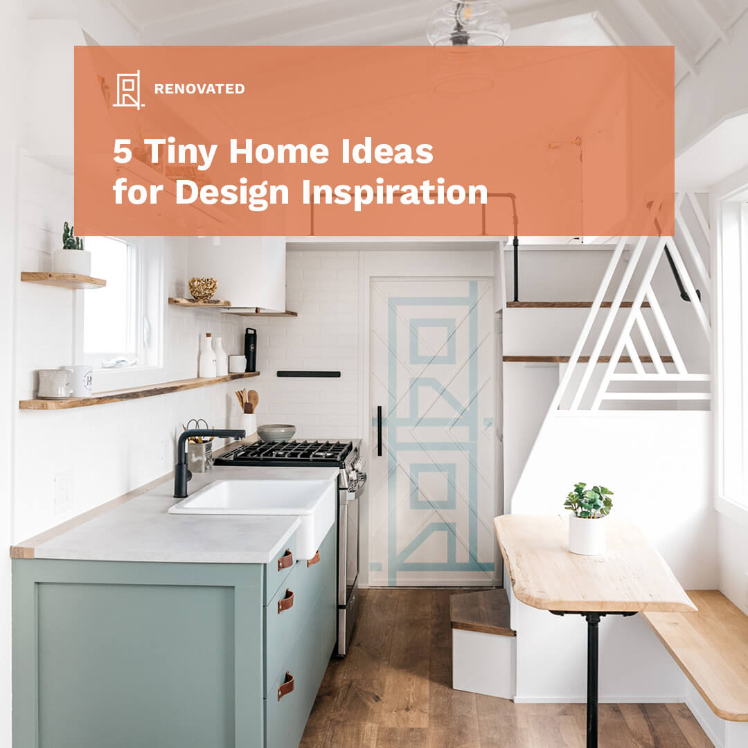 5 Tiny Home Ideas for Design Inspiration | Renovated