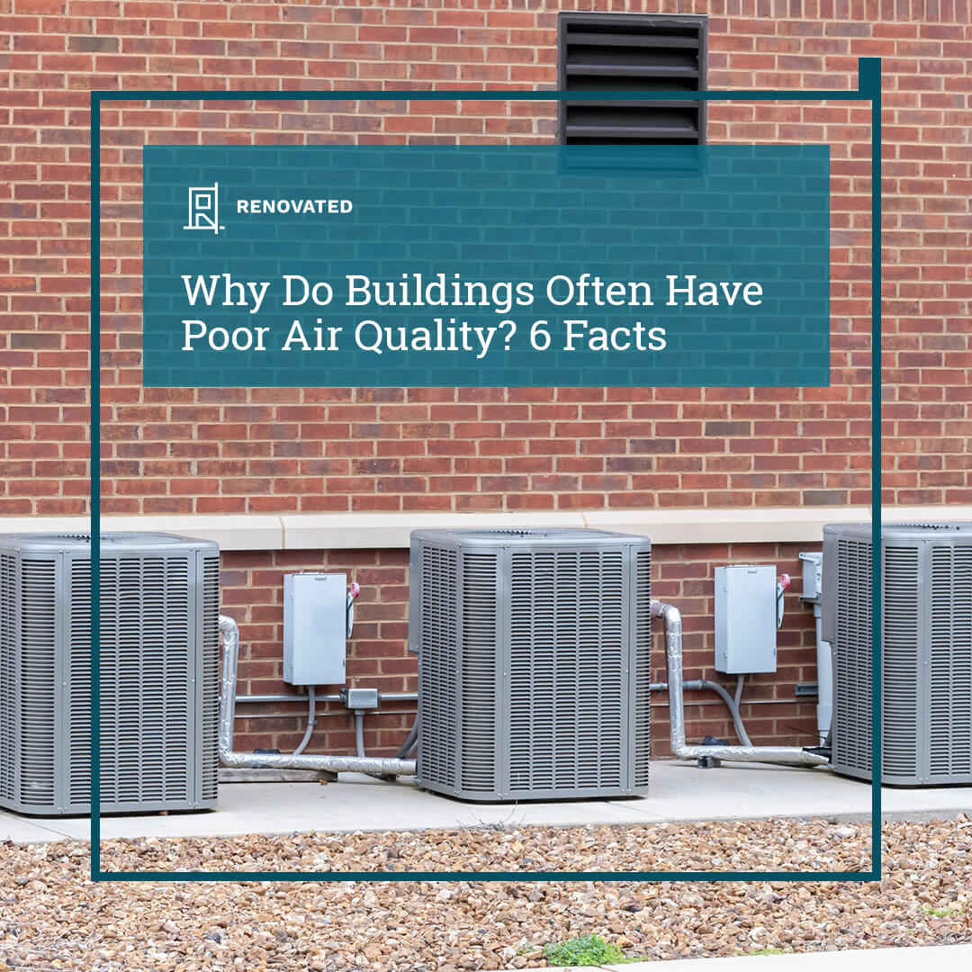 Why Do Buildings Often Have Poor Air Quality? 6 Facts | Renovated